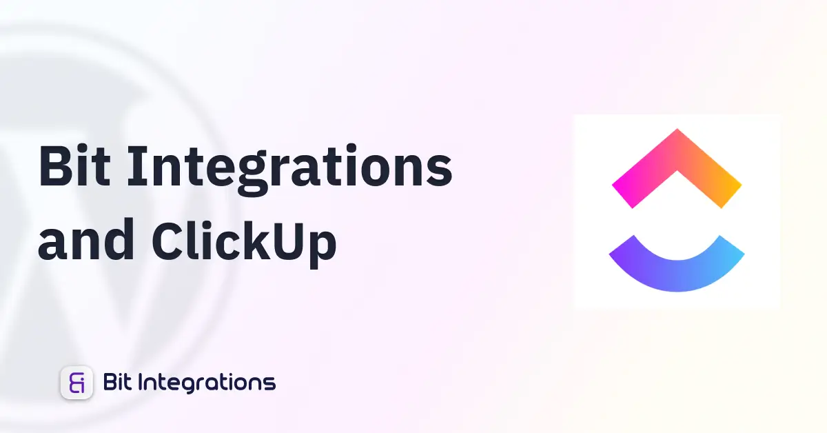 ClickUp Integration with Bit Integrations