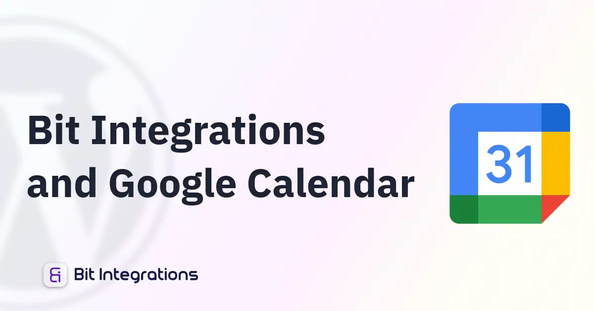 Google Calendar Integration with Bit Integrations